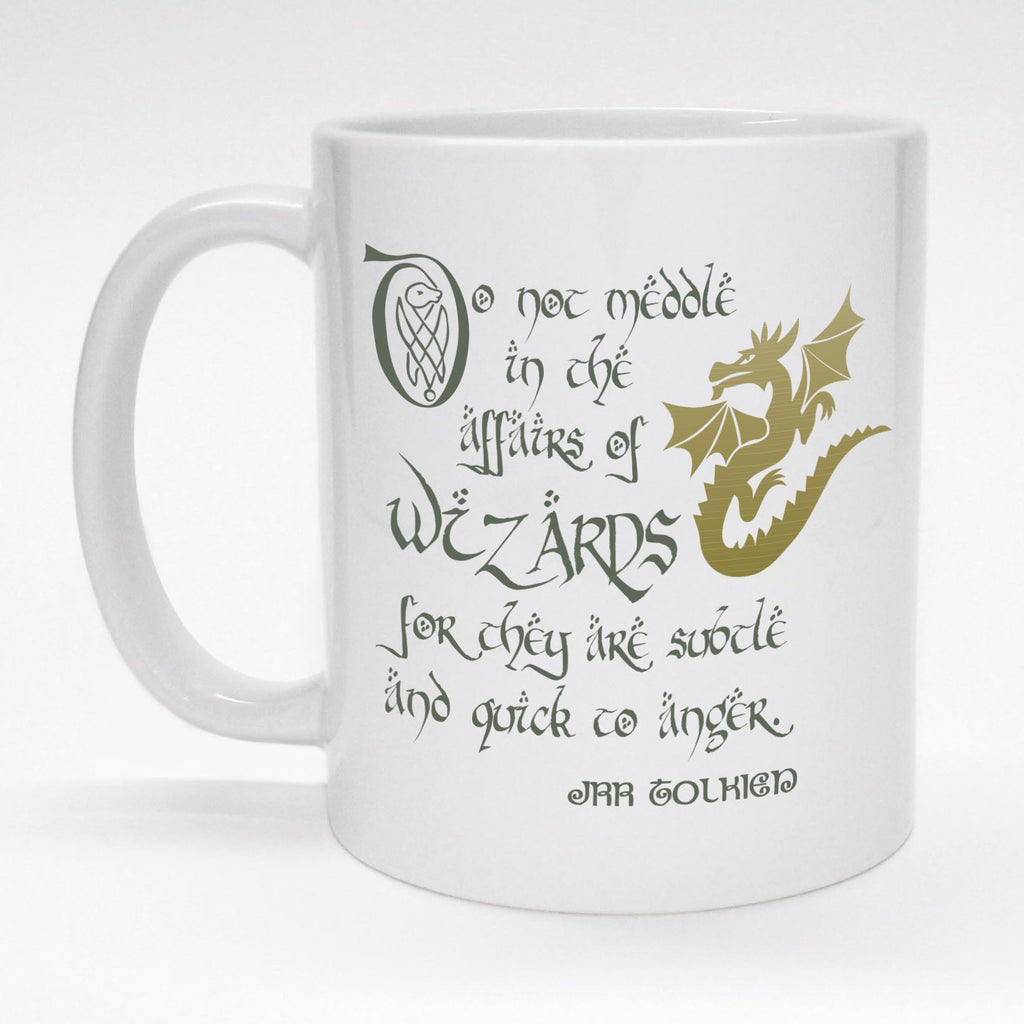 Do not meddle in the affairs of Wizards Quote | Tolkien Gifts | Atomic Mugs