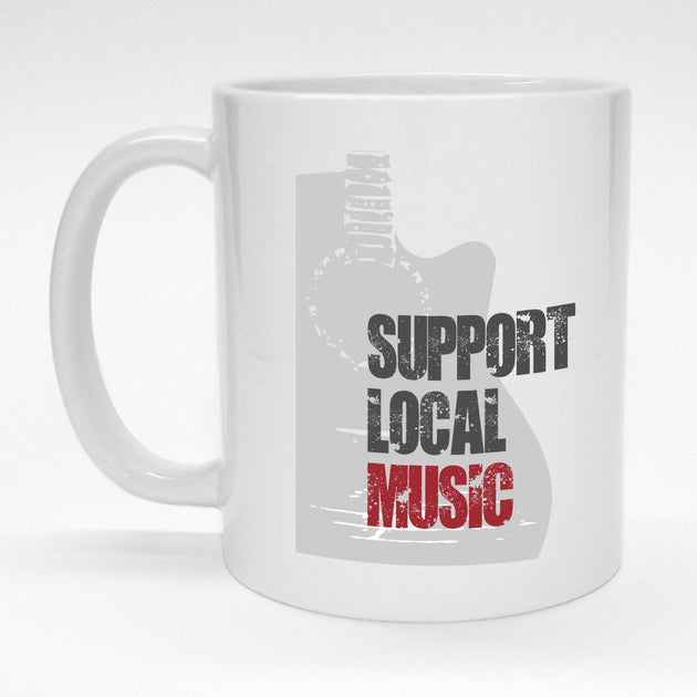 Support Your Local Music coffee mug | Musican Gifts | Atomic Mugs