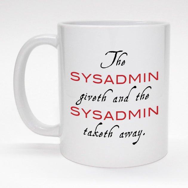 Funny Sysadmin Mug | Office Nerd/Coworker Coffee & Tea Gifts | Atomic Mugs