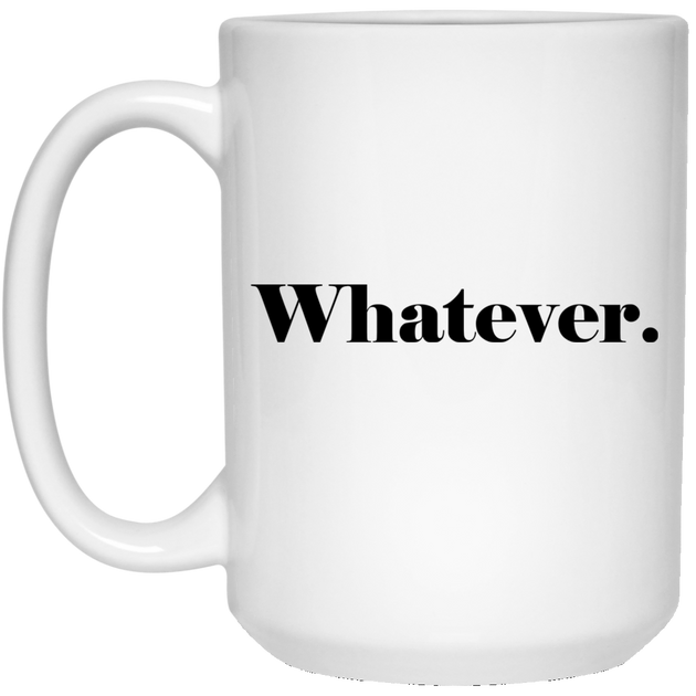 Whatever. Mug | Funny Office Coffee & Tea Gifts | Atomic Mugs